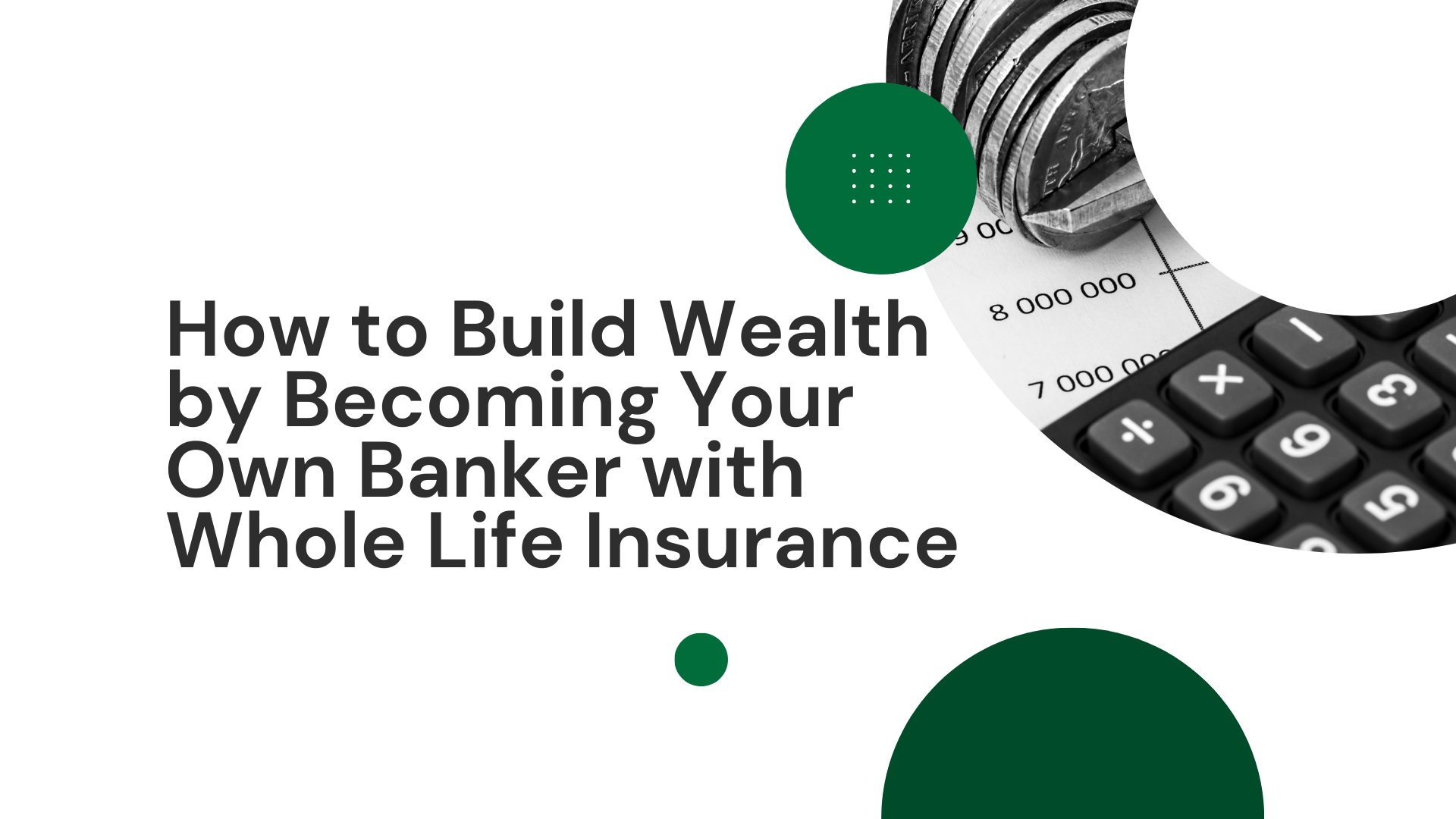Becoming Your Own Banker: Build Wealth Today