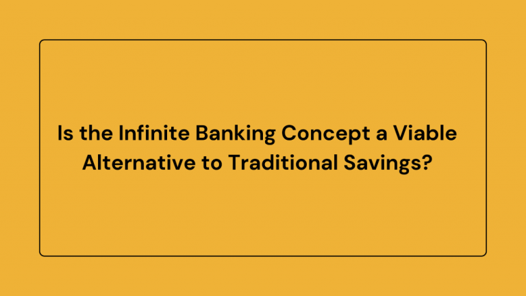 Infinite Banking Concept: The Alternative to Traditional Savings